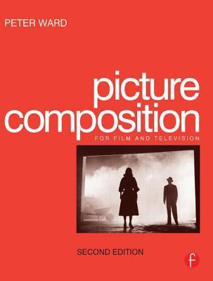 Picture Composition for Film and Television by Peter Ward | Goodreads