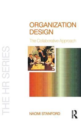 Organization Design (A Volume in the The HR Series) by Naomi Stanford ...