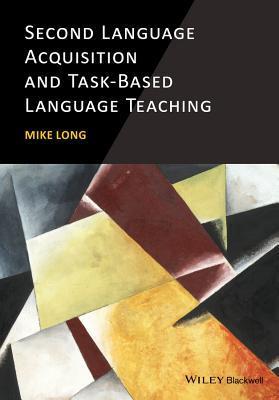 Second Language Acquisition and Task-Based Language Teaching by Mike ...