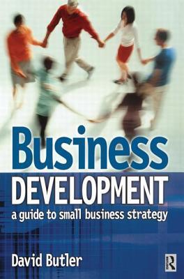 Business Development: A Guide to Small Business Strategy by David ...