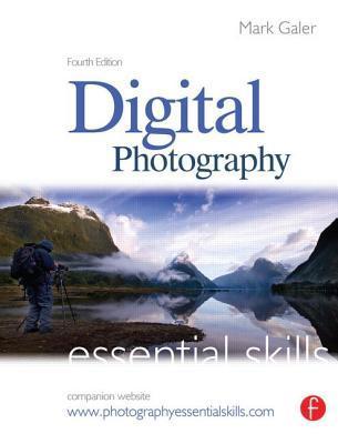 Digital Photography: Essential Skills by Mark Galer | Goodreads