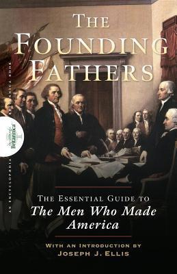 Founding Fathers: The Essential Guide to the Men Who Made America by ...