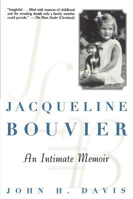 Jacqueline Bouvier: An Intimate Memoir by John H. Davis | Goodreads