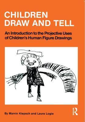 Children Draw and Tell: An Introduction to the Projective Uses of ...