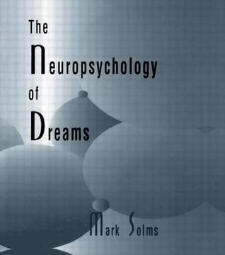 The Neuropsychology of Dreams: A Clinico-anatomical Study by Mark Solms ...