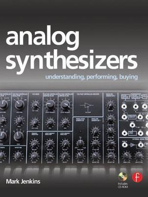 Analog Synthesizers: Understanding, Performing, Buying : from the ...