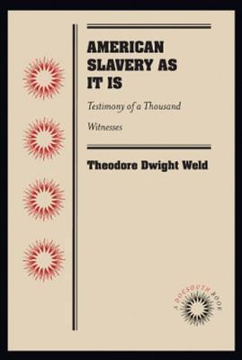 American Slavery as it Is: Testimony of a Thousand Witnesses by ...