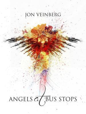 Angels at Bus Stops: Poems by Jon Veinberg | Goodreads
