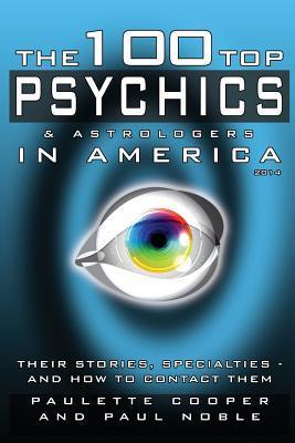 The 100 Top Psychics and Astrologers in America 2014 by Paulette Cooper ...