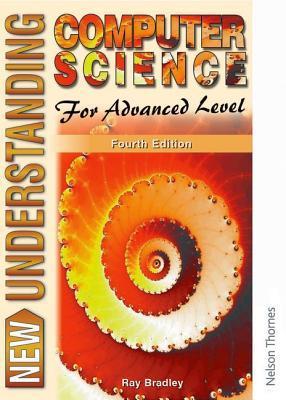 New Understanding Computer Science for Advanced Level by Ray Bradley | Goodreads