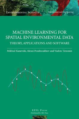 Machine Learning for Spatial Environmental Data: Theory, Applications ...