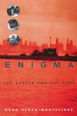 Enigma: The Battle for the Code by Hugh Sebag-Montefiore | Goodreads