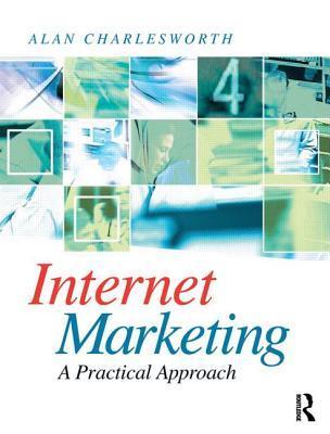Internet Marketing: a practical approach by Alan Charlesworth | Goodreads