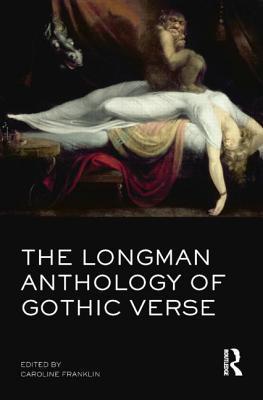 The Longman Anthology of Gothic Verse by Caroline Franklin | Goodreads
