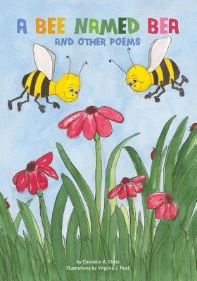 A Bee Named Bea and Other Poems by Candace A. Dietz | Goodreads