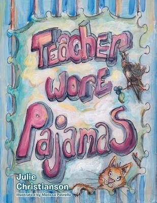Teacher Wore Pajamas by Julie Christianson | Goodreads