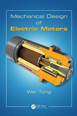 Mechanical Design of Electric Motors by Wei Tong | Goodreads