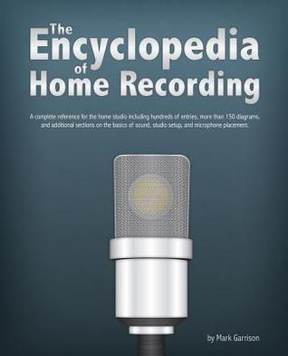 The Encyclopedia of Home Recording: A Complete Resource For The Home ...
