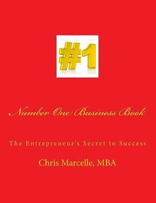 Number One Business Book: The Entrepreneur's Secret to Success by Chris ...