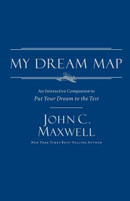 My Dream Map (International Edition) by John C. Maxwell | Goodreads