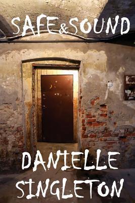 Safe & Sound by Danielle Singleton | Goodreads
