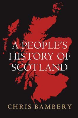 A People's History of Scotland by Chris Bambery | Goodreads