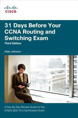 31 Days Before Your Ccna Routing and Switching Exam: A Day-by-Day Review Guide for the ICND2 ...
