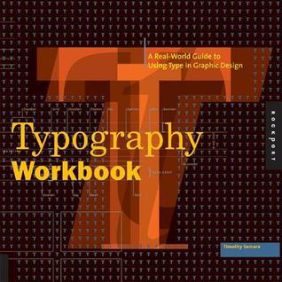 Typography Workbook: A Real-World Guide to Using Type in Graphic Design ...