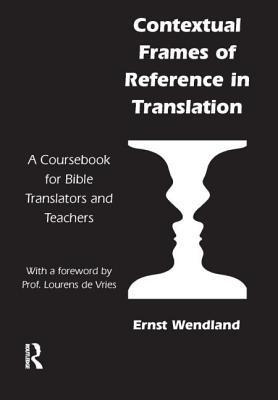 Contextual Frames of Reference in Translation: A Coursebook for Bible ...