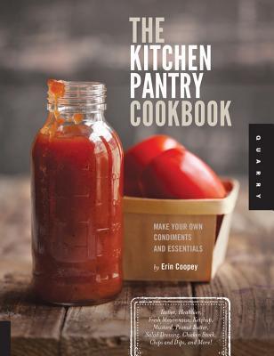 The Kitchen Pantry Cookbook: How to make your own condiments and ...