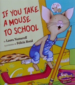 If You Take A Mouse To School by Laura Joffe Numeroff | Goodreads