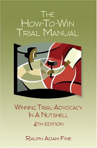 The How-to-Win Trial Manual by Ralph Adam Fine | Goodreads
