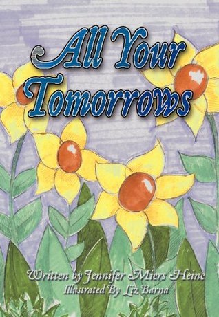 All Your Tomorrows by Jennifer Heine | Goodreads
