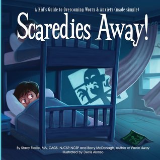 Scaredies Away! A Kid's Guide to Overcoming Worry and Anxiety by Stacy ...
