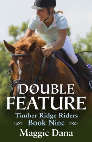 Double Feature (Timber Ridge Riders, #9) by Maggie Dana | Goodreads