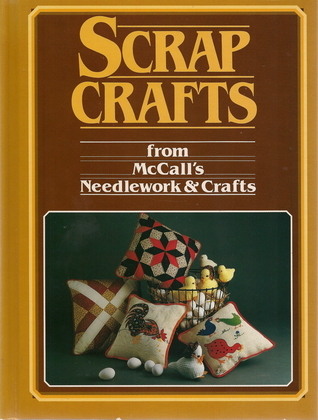 Scrap Crafts from McCall's Needlework & Crafts by McCall's | Goodreads