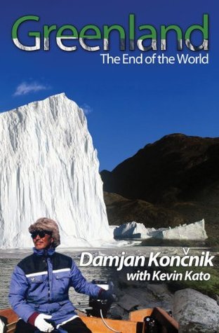 Greenland: The End of the World by Damjan Končnik | Goodreads