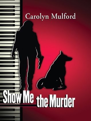 Show Me the Murder (Five Star Mystery Series) by Carolyn Mulford ...