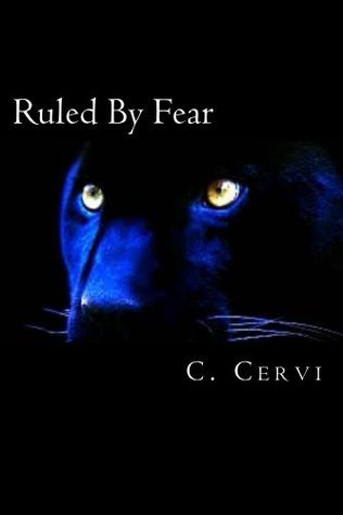 Ruled By Fear by C. Cervi | Goodreads