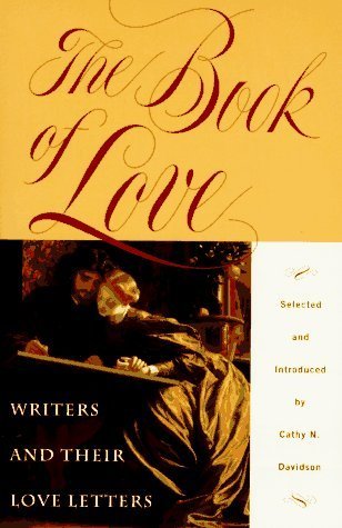 The Book of Love: Writers and their Love Letters by Cathy N. Davidson ...