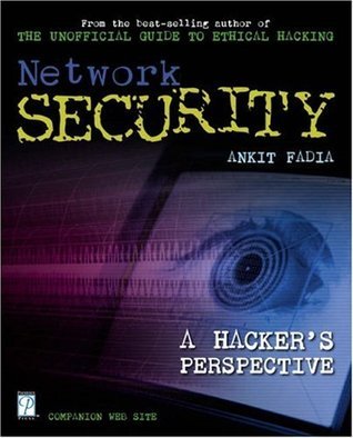 Network Security: A Hacker’s Perspective by Ankit Fadia | Goodreads