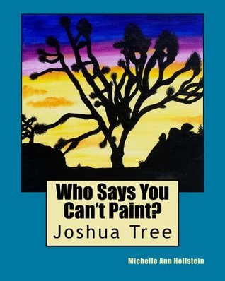 Who Says You Can't Paint? "Joshua Tree": Joshua Tree by Michelle Ann ...