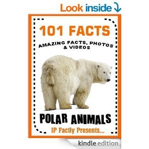 101 Facts... Polar Animals! Polar Animal Books for Kids by I.P. Factly ...