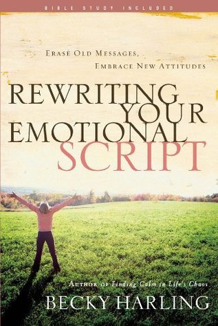 Rewriting your Emotional Script by Becky Harling | Goodreads