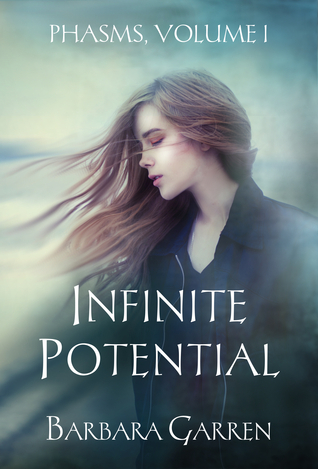 Infinite Potential (Phasms, #1) by Barbara Garren | Goodreads