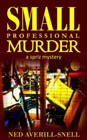 Small Professional Murder (Spriz Mysteries) by Ned Averill-Snell ...