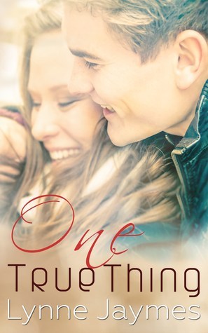 One True Thing (One True Thing, #1) by Lynne Jaymes | Goodreads