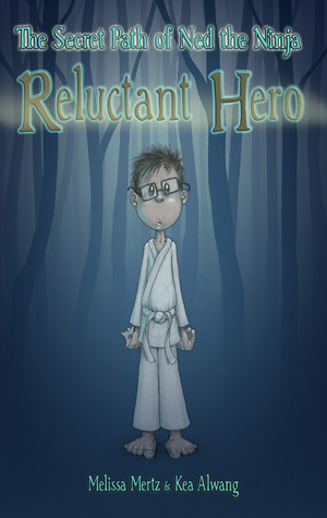 The Secret Path of Ned the Ninja: Reluctant Hero by Kea Alwang | Goodreads
