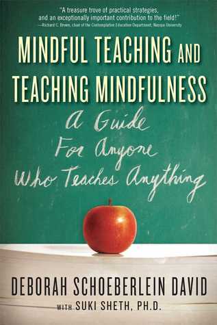 Mindful Teaching and Teaching Mindfulness: A Guide for Anyone Who ...