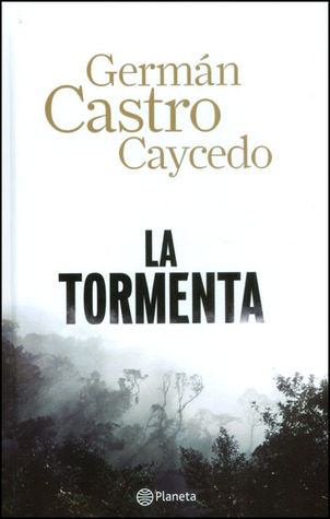 La tormenta by Germán Castro Caycedo | Goodreads